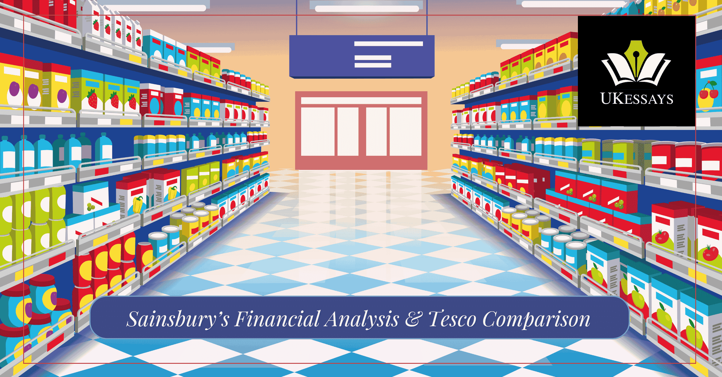 Sainsbury's Financial Analysis & Comparison with Tesco (UPDATED ...