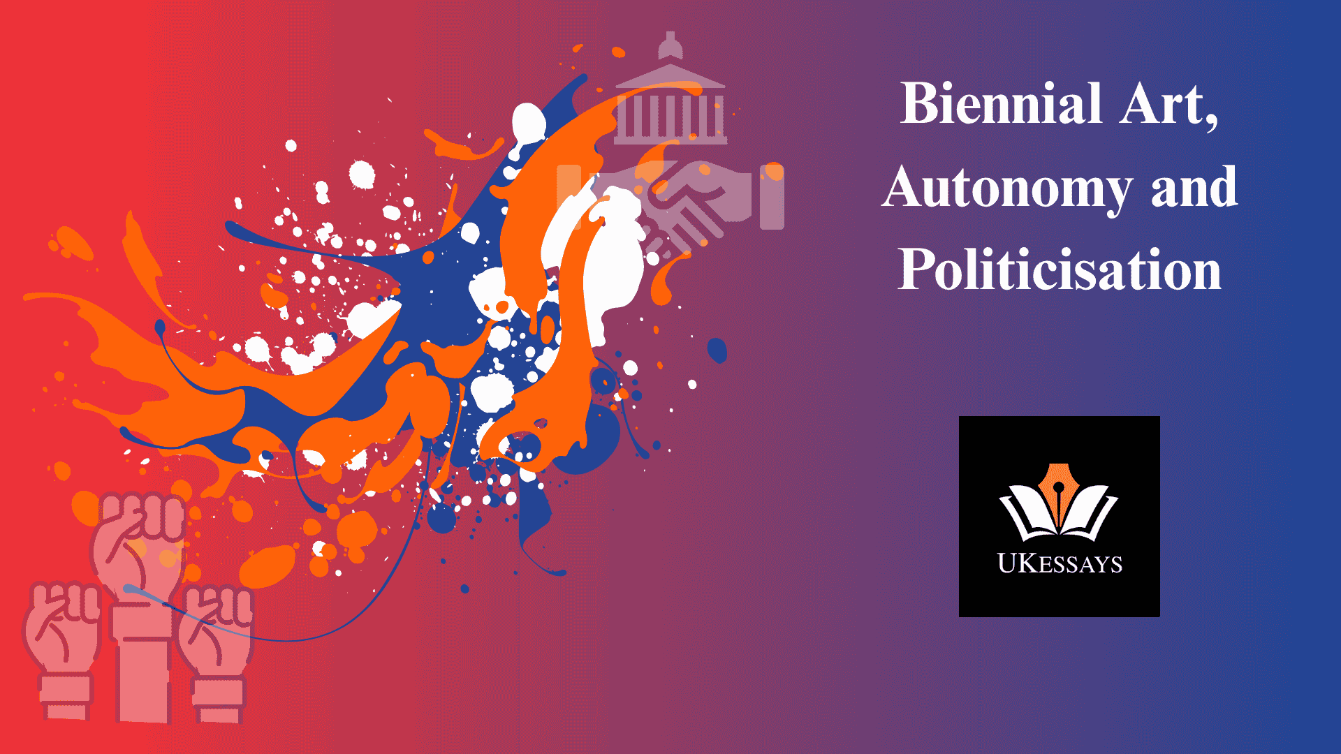 Biennial Art Autonomy and Politicisation Impact | UKEssays.com