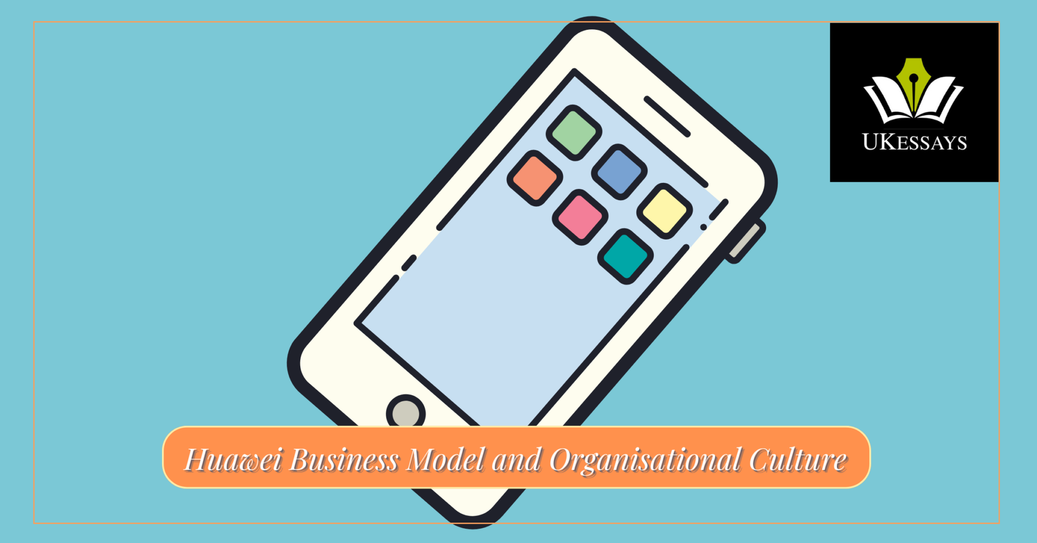 Huawei Business Model and Organisational Culture | UKEssays.com